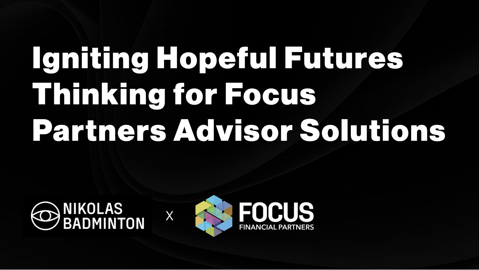 Igniting Hopeful Futures Thinking for Focus Partners Advisor Solutions - Futurist Keynote ...