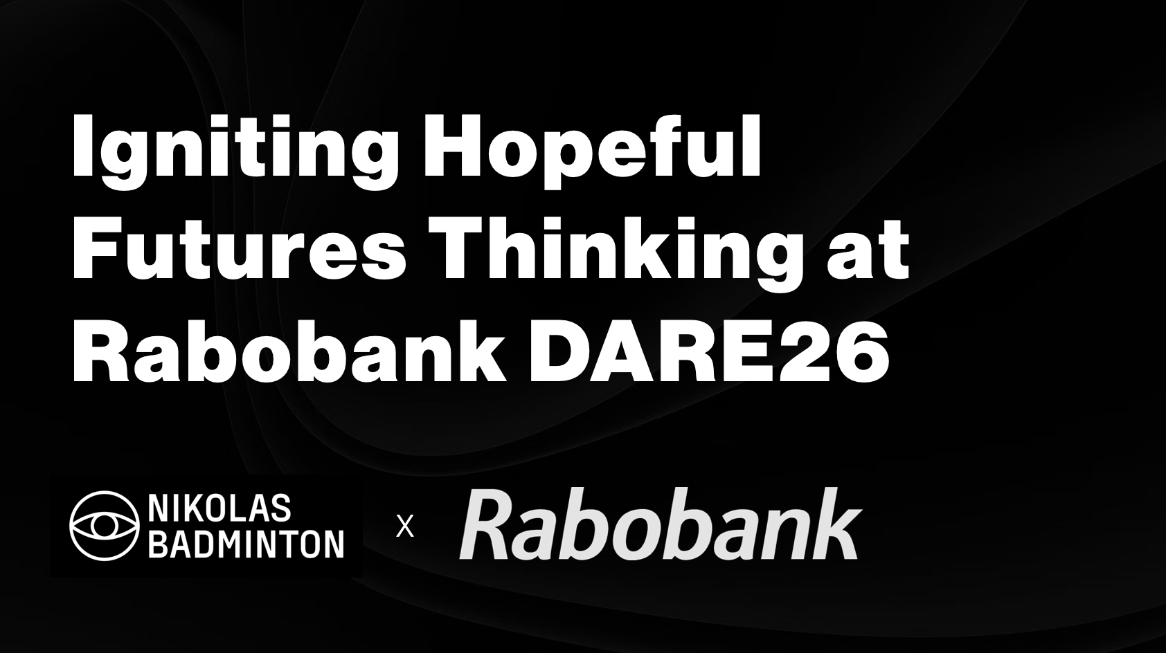 Igniting Hopeful Futures Thinking Rabobank DARE26 - Futurist Keynote ...